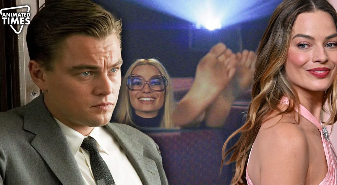 Leonardo DiCaprio Couldn't Get Over Margot Robbie's Dirty Feet In Quentin Tarantino's $377M ...